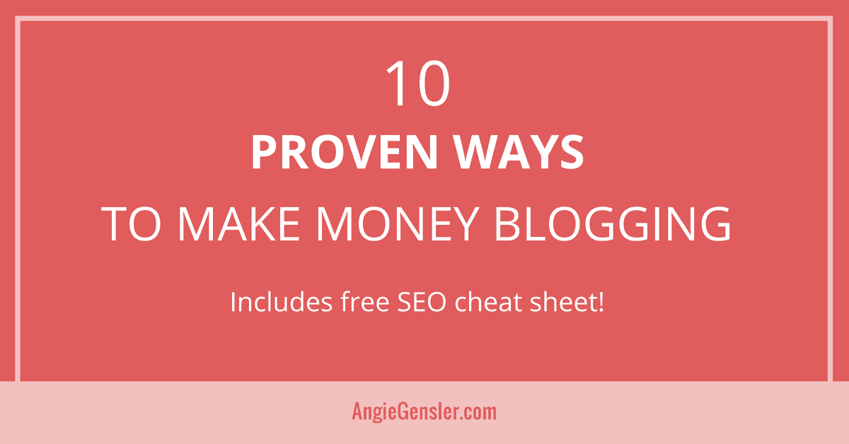 10 Ways To Make Money Blogging Angie Gensler