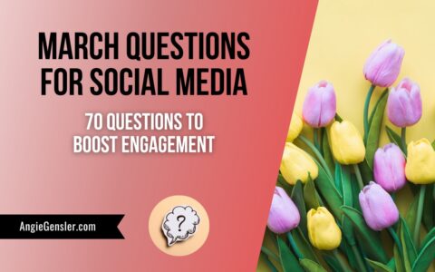 70 March Questions for Engaging Social Media Content - Angie Gensler
